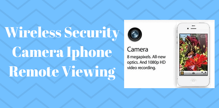 Wireless Security Camera iphone Remote Viewing – Securities Cameras