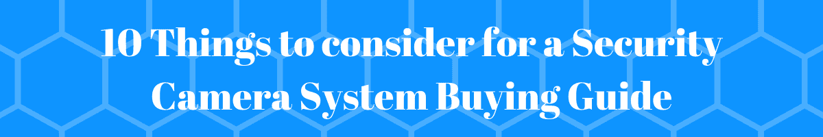 Security Camera System Buying Guide (10 Things) – Securities Cameras