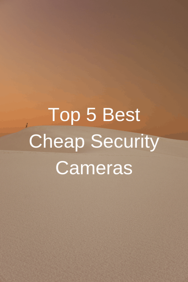Cheap Security Cameras (Top 5 Best) – Securities Cameras