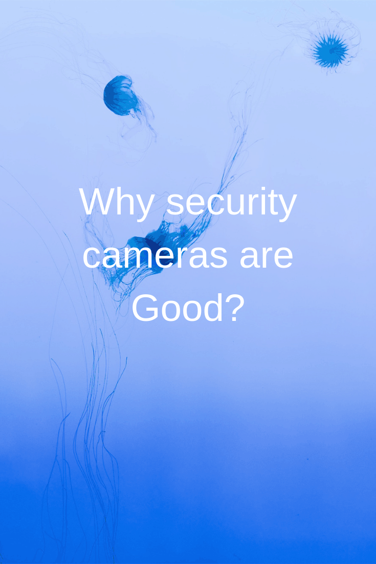 Why Security Cameras are Good? – Securities Cameras Why Security Cameras are Good? – Securities Cameras