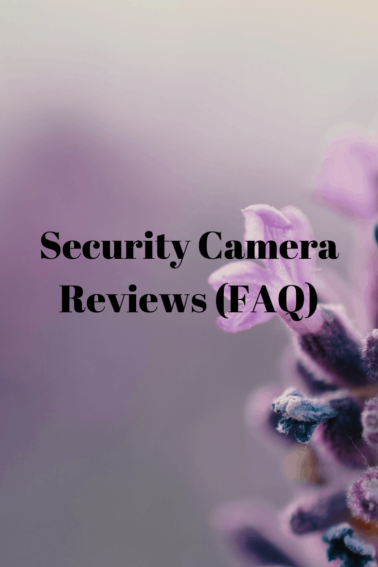 Security Camera Reviews (FAQ) – Securities Cameras