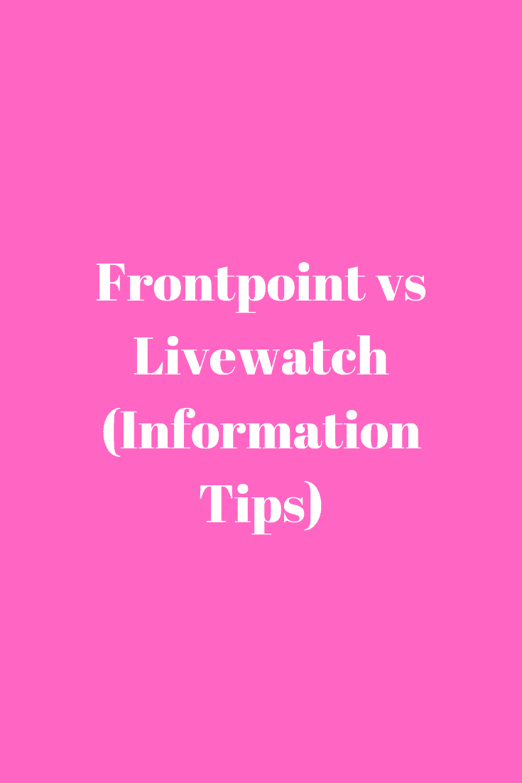 Frontpoint vs Livewatch (Information Tips) – Securities Cameras