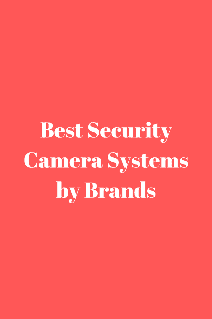 List of Security Cameras Brands (15 Brands) – Securities Cameras