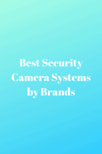 List of Security Cameras Brands (15 Brands) – Securities Cameras