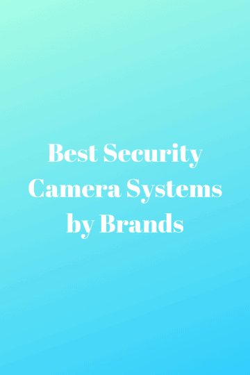 List of Security Cameras Brands (15 Brands) – Securities Cameras