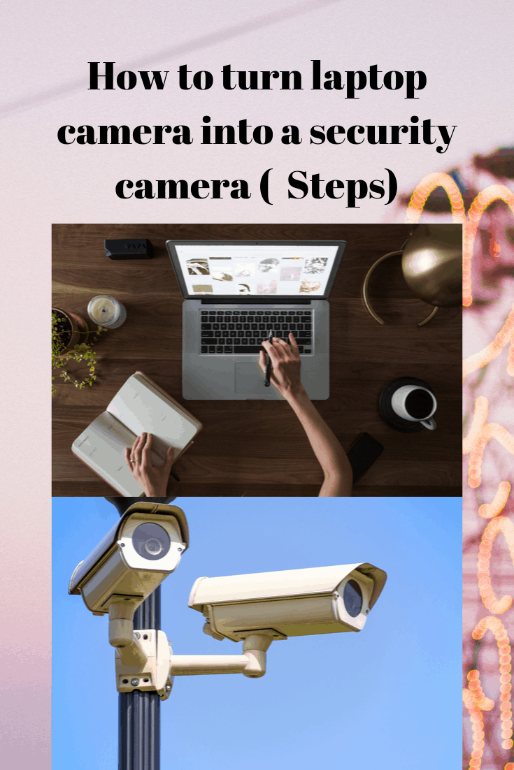 How to Turn Laptop Into Security Camera - Securities Cameras