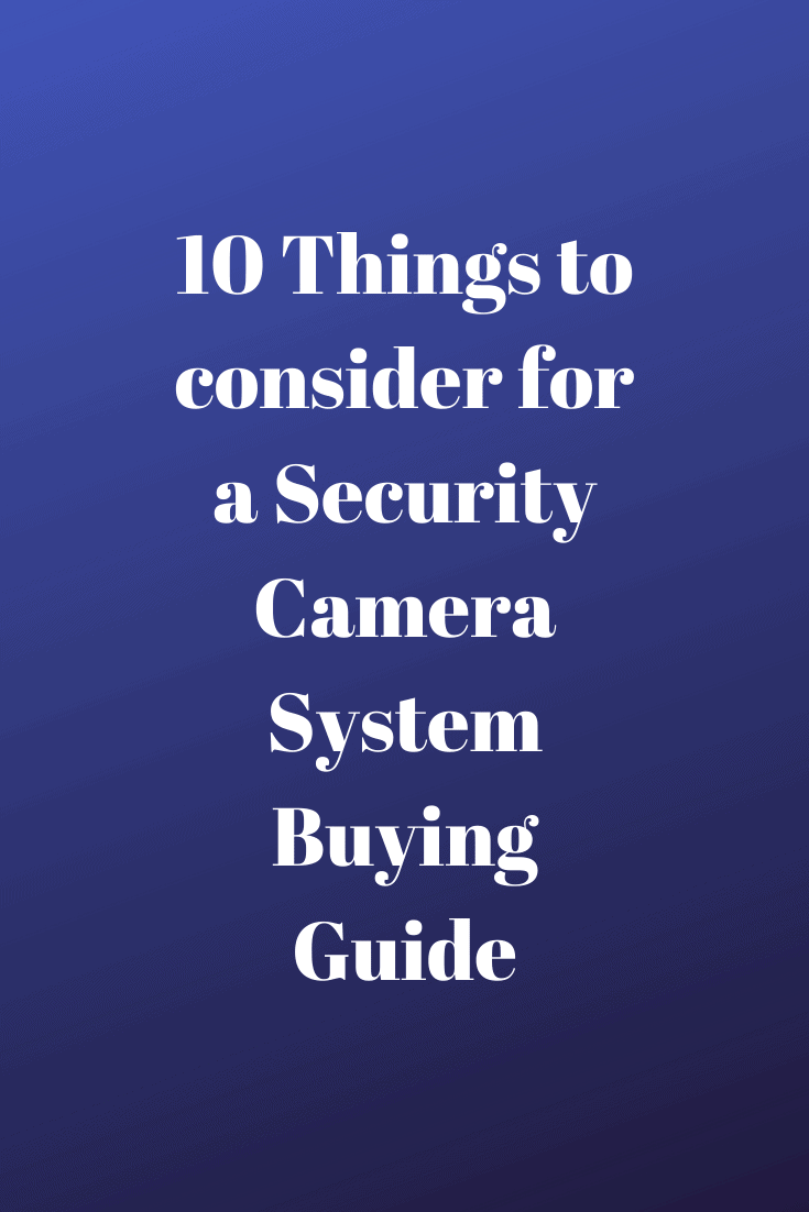 Security Camera System Buying Guide 10 Things Securities Cameras