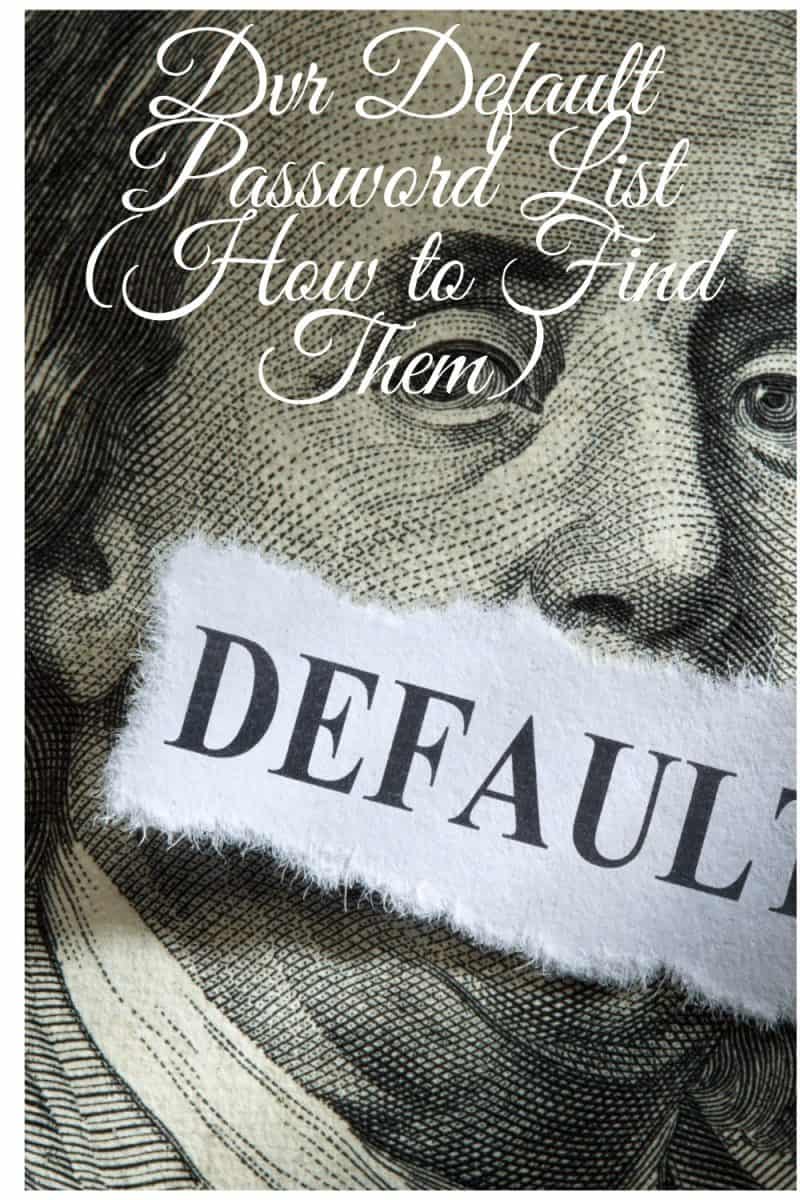 Dvr Default Password List (How to Find Them) – Securities Cameras