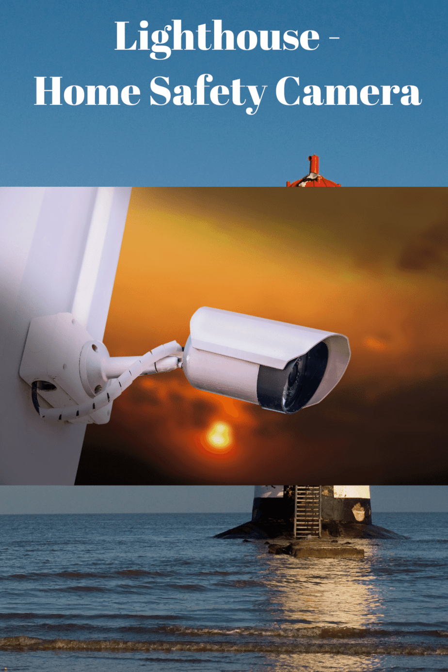 Lighthouse – Home Safety Camera – Securities Cameras
