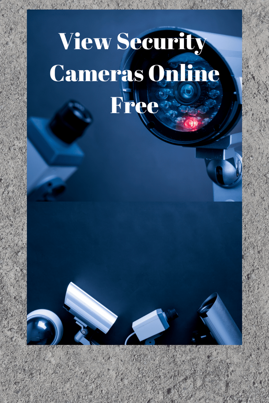View Security Cameras Online Free – Securities Cameras