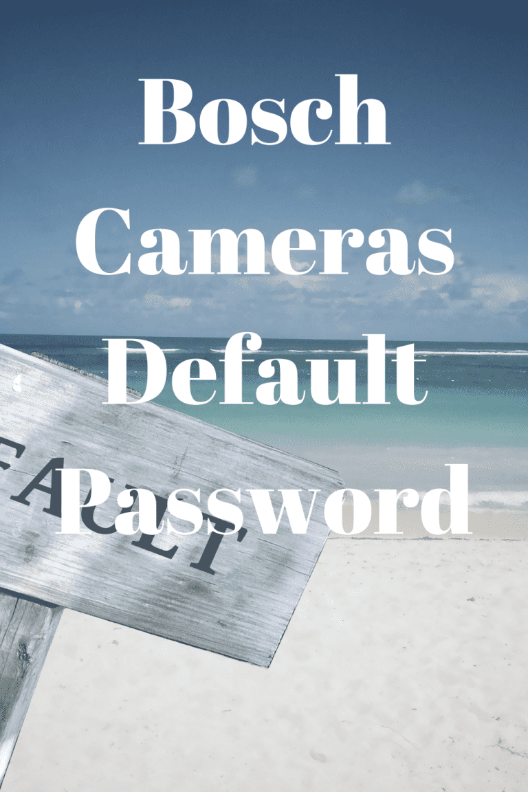 Bosch Cameras Default Password – Securities Cameras