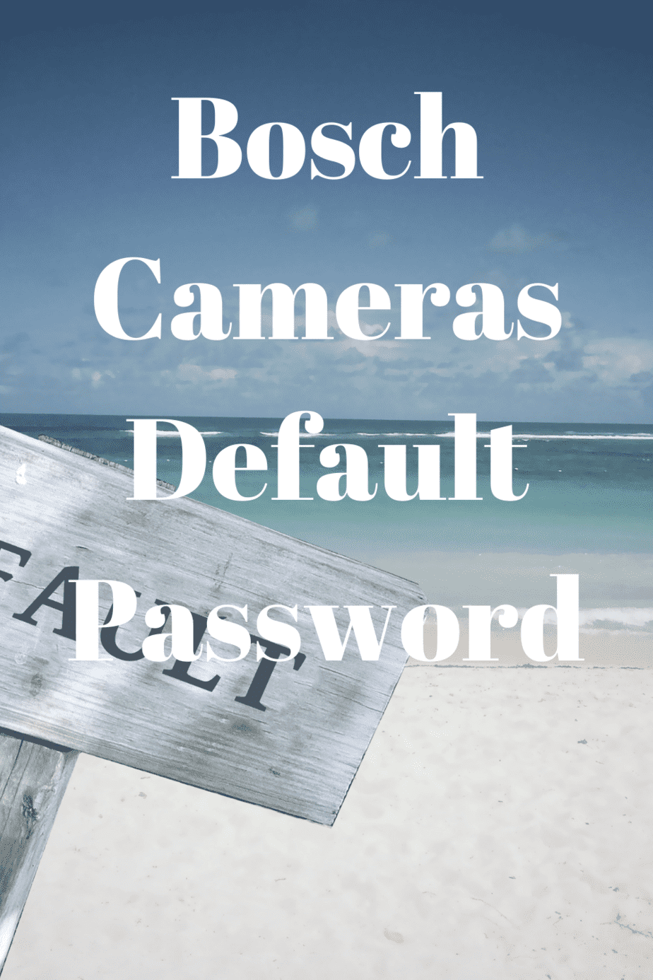 Bosch Cameras Default Password – Securities Cameras